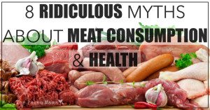 8 Ridiculous Myths About Meat Consumption and Health - The Paleo Mama
